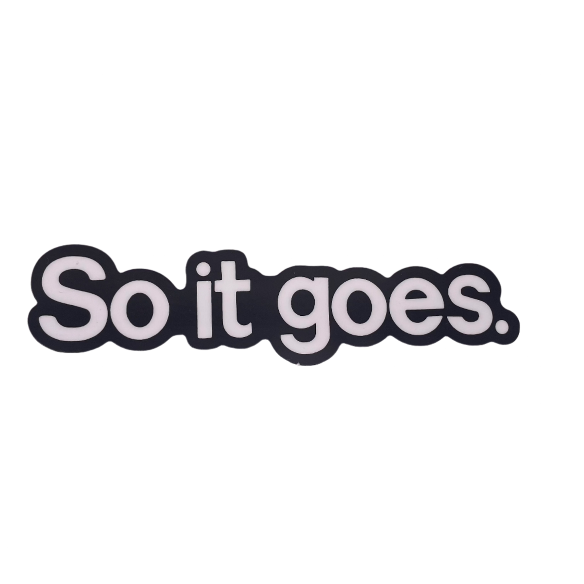 So It Goes Sticker – badknees